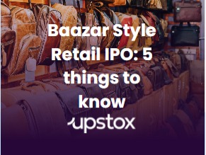 Baazar Style Retail IPO: 5 key points!