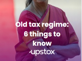 Old tax regime: 6 things to know