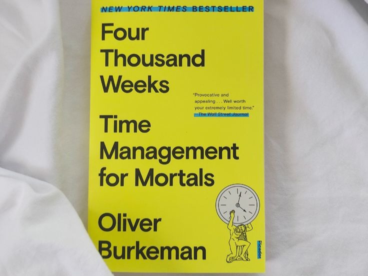 7 deep life lessons from Four Thousand Weeks